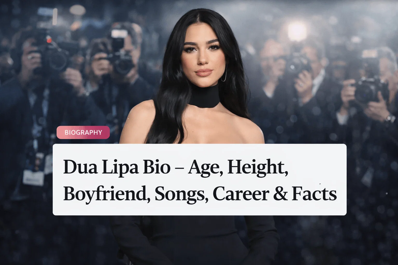 Dua Lipa Bio – Age, Height, Boyfriend, Songs, Career & Facts
